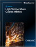 Global High Temperature Cables Market 2026-2030