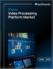 Global Video Processing Platform Market 2026-2030
